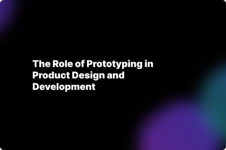 The Role of Prototyping in Product Design and Development - Business ...
